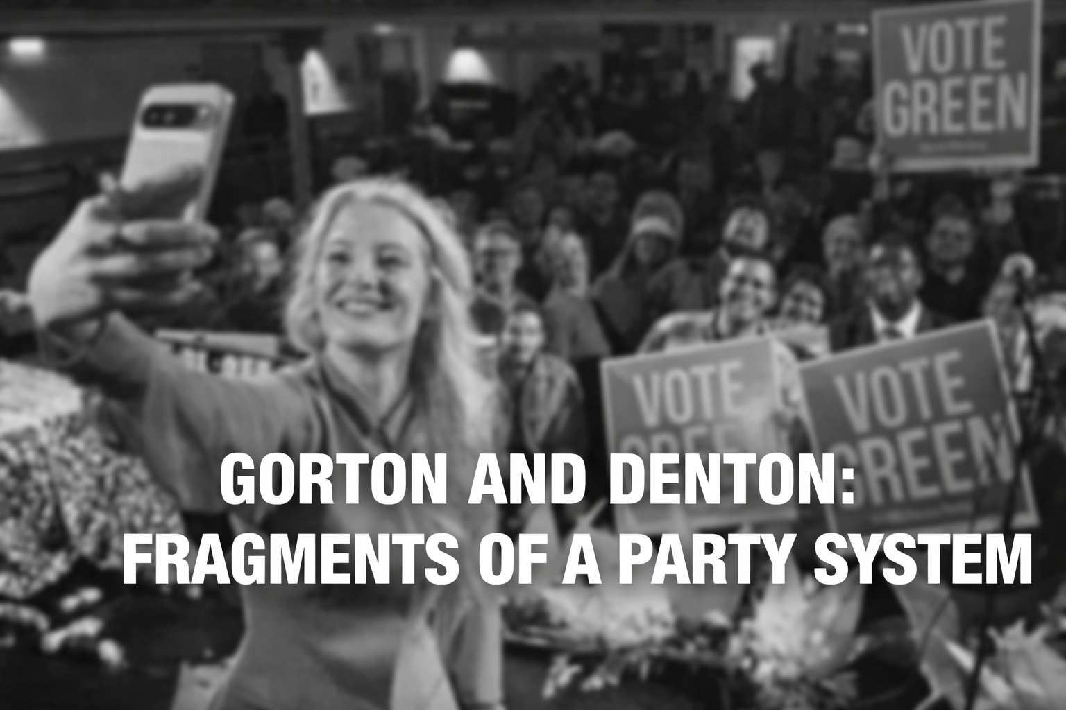 Gorton and Denton: Fragments of a Party System - Industrial Estate of Mind